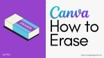 How to Erase in Canva: 5 Ways to Use the Canva Eraser Tool